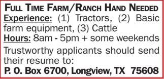 Full Time Farm / Ranch Hand Needed, P.O. Box 6700, Longview, TX 75608